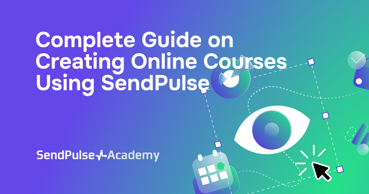 Complete Guide on Creating Online Courses Using SendPulse