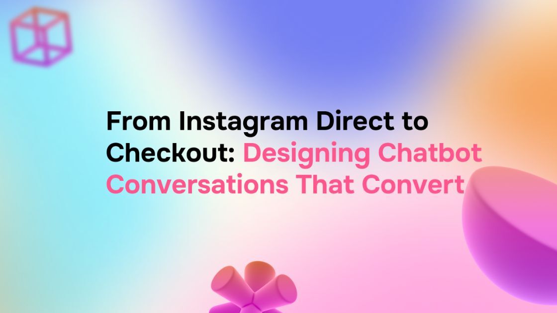 From Instagram Direct to Checkout: Designing Chatbot Conversations That ...